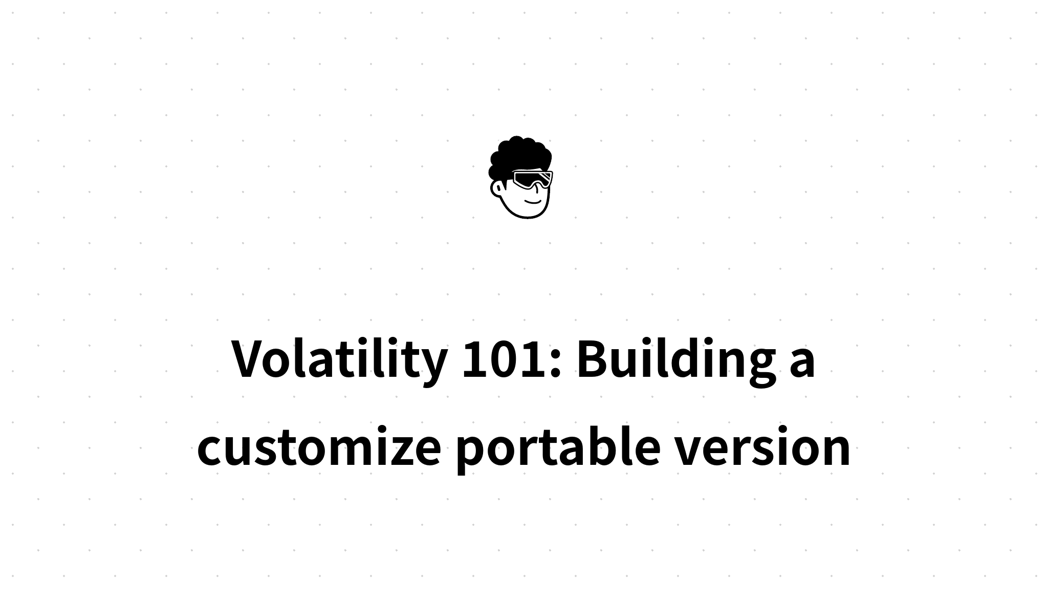 Volatility 101: Building a customize portable version